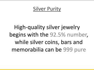 Gold and Silver Purity - What all These Numbers Mean | PPTX