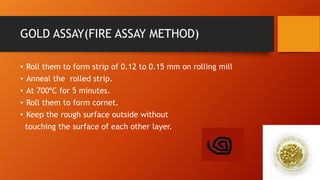 Gold assay(fire assay method) | PPTX