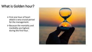 GOLDEN HOUR IN ST Elevation Myocardialinfarction | PPTX
