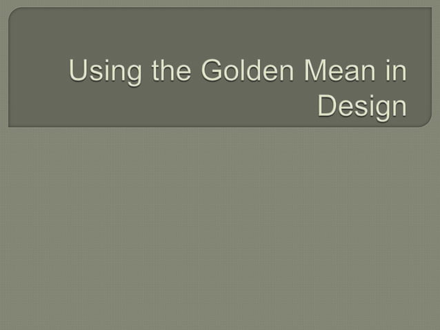 Using the Golden Mean in Design | PPTX