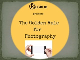 Golden rule for photography | PPTX
