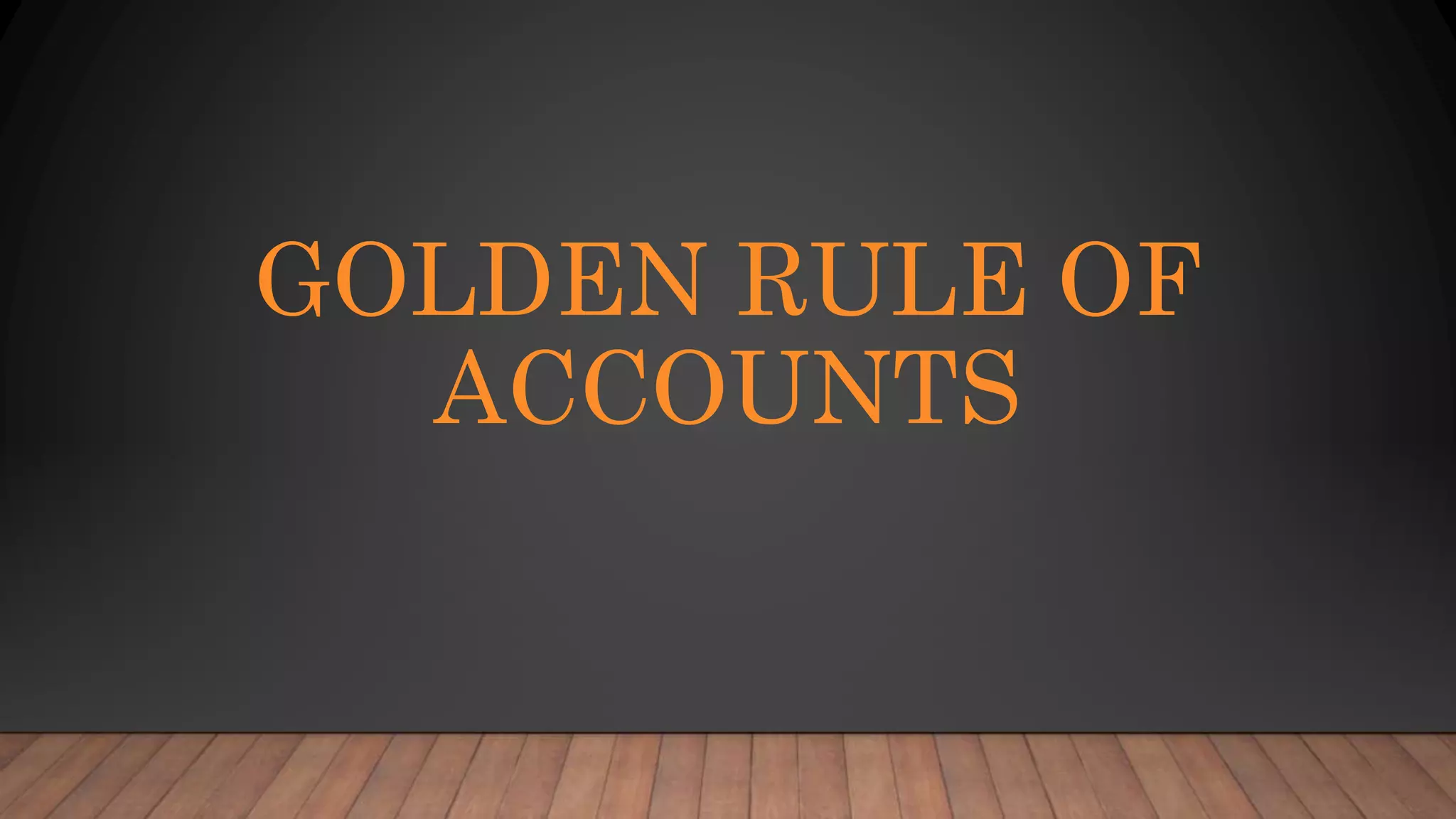 Golden Rule of Accounts | PPTX
