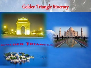 Golden triangle itinerary | PPTX