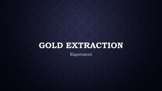Gold Extraction | PPTX