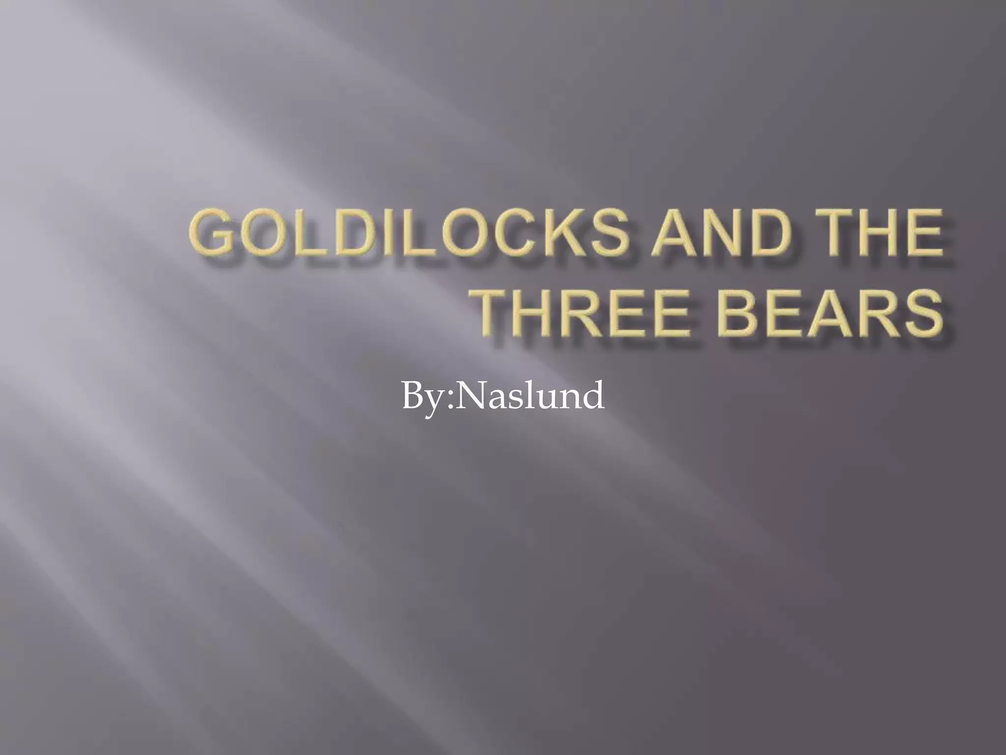 Goldilocks and the three bears | PPTX