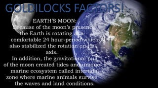 GOLDILOCKS FACTORS THAT PROVIDES ESSENTIALS TO SUSTAIN LIFE ON EARTH.pptx