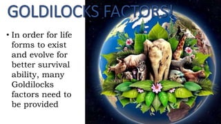 GOLDILOCKS FACTORS THAT PROVIDES ESSENTIALS TO SUSTAIN LIFE ON EARTH.pptx