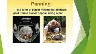 MINING METHODS USED FOR PROSPECTING FOR GOLD | PPTX