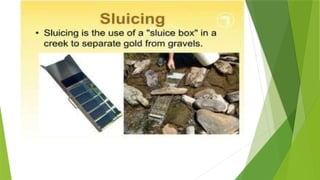 MINING METHODS USED FOR PROSPECTING FOR GOLD | PPTX