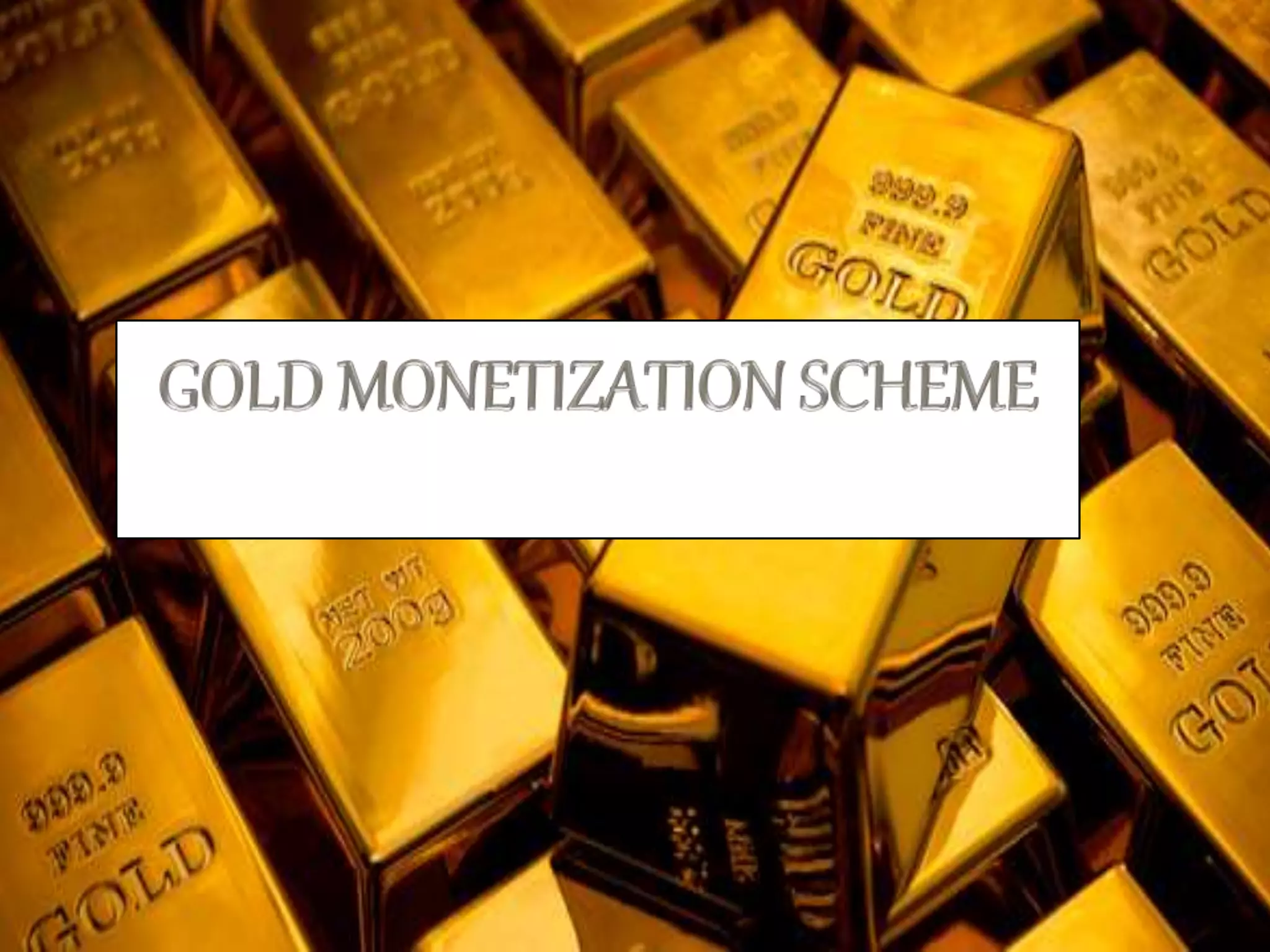Gold monetization scheme | PPTX