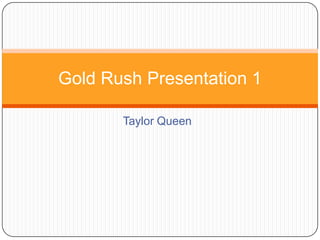 Gold rush presentation 1 | PPT