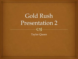 Gold rush presentation 2 | PPT