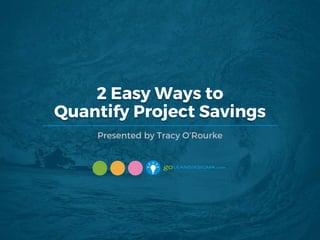 WEBINAR: 2 Easy Ways to Quantify Project Savings | PPT