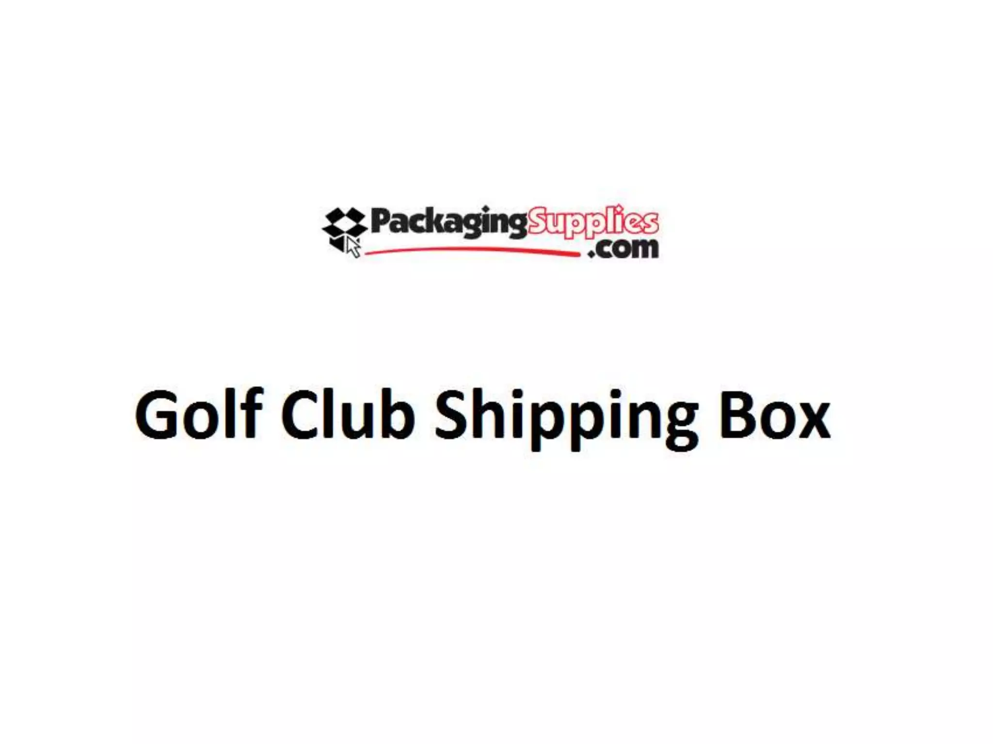 Golf club shipping box | PPTX
