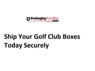 Golf club shipping box | PPTX