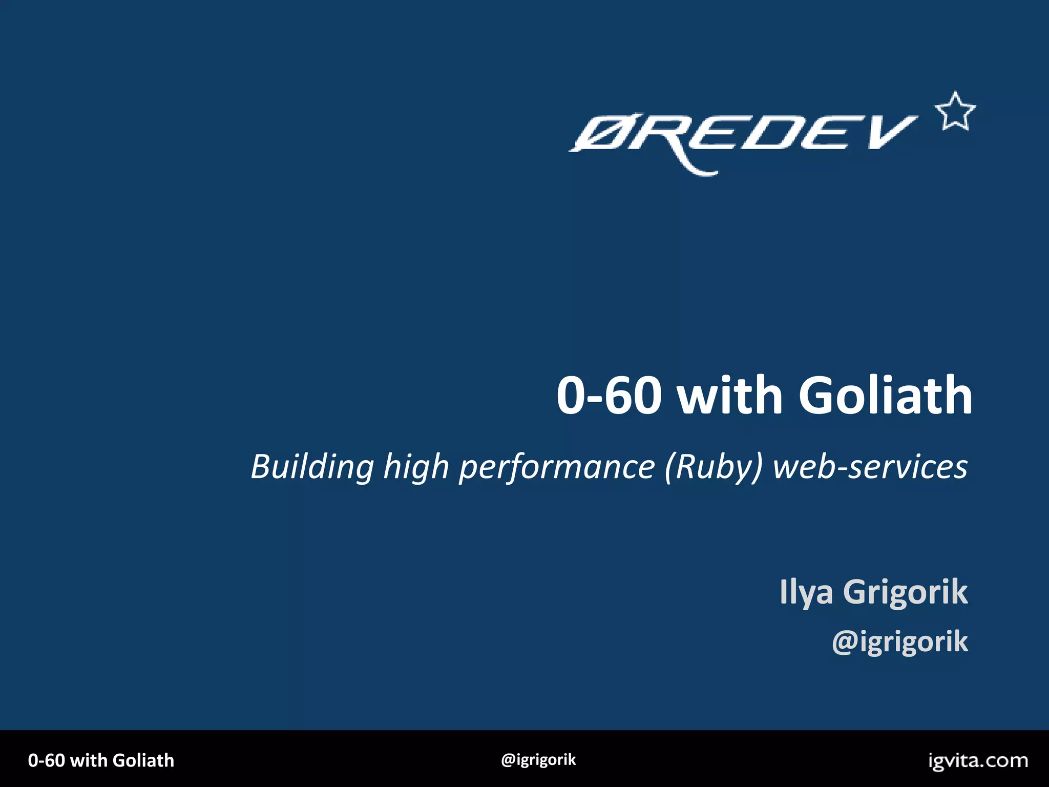 0-60 with Goliath: High performance web services | PPT
