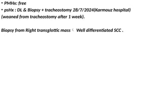One Case presentation of laryngeal cancer. | PPT