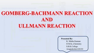 Ullmann Reaction and Gomberg - Bechmann Reaction | PPTX