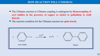 Ullmann Reaction and Gomberg - Bechmann Reaction | PPTX
