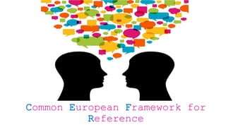 Common European Framework for Reference | PPTX