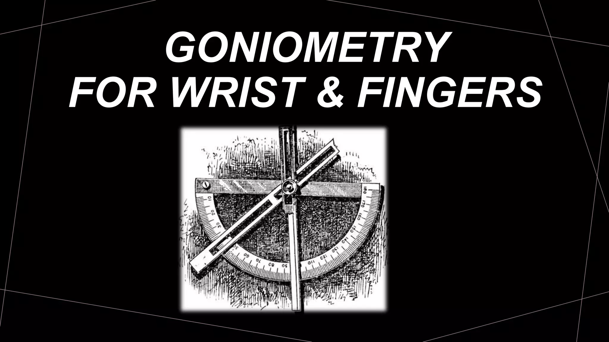 Goniometry for Wrist & Fingers | PPTX