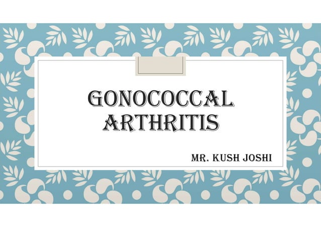 Gonococcal arthritis For G.N.M 2nd & B.Sc.2nd & 3rd Year Nursing ...