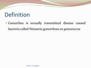 Gonorrhoea by kkz | PPTX | Reproductive Health | Diseases and Conditions