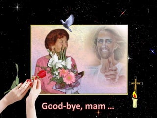 Good Bye, Mam ... | PPT