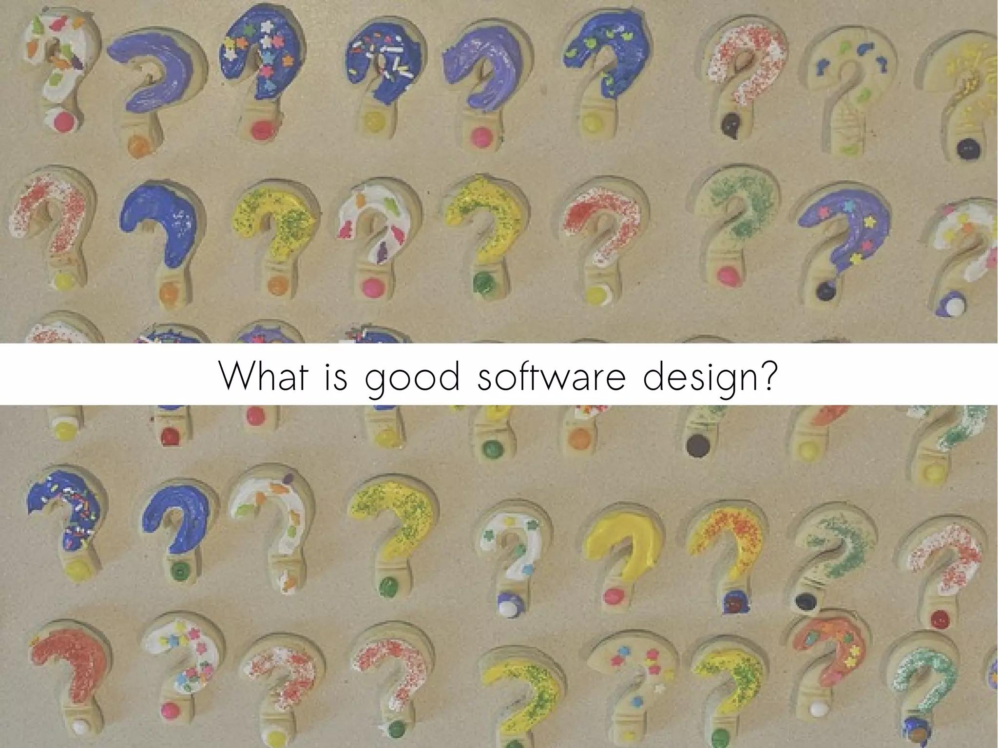What is good software design? And why it matters? | PDF