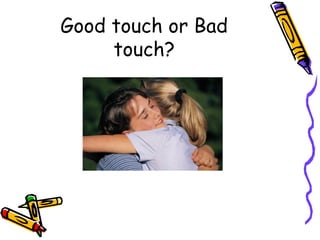 Good touch bad touch ,to explain kids what is the effect of Good and ...
