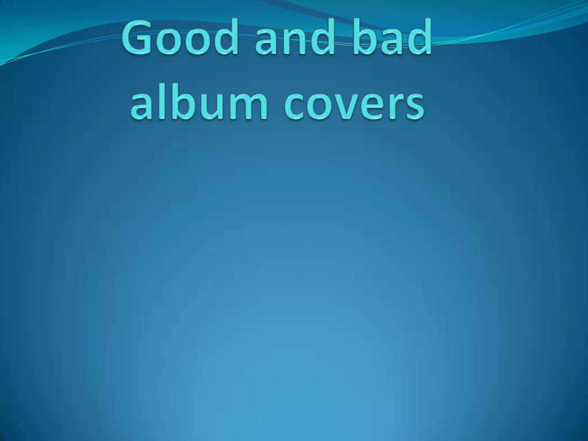 Good and bad album covers | PPTX