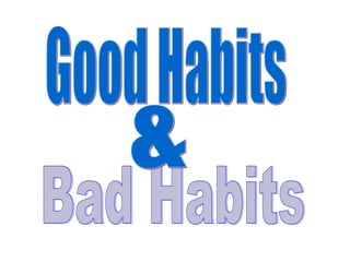 Good and bad habits | PPT