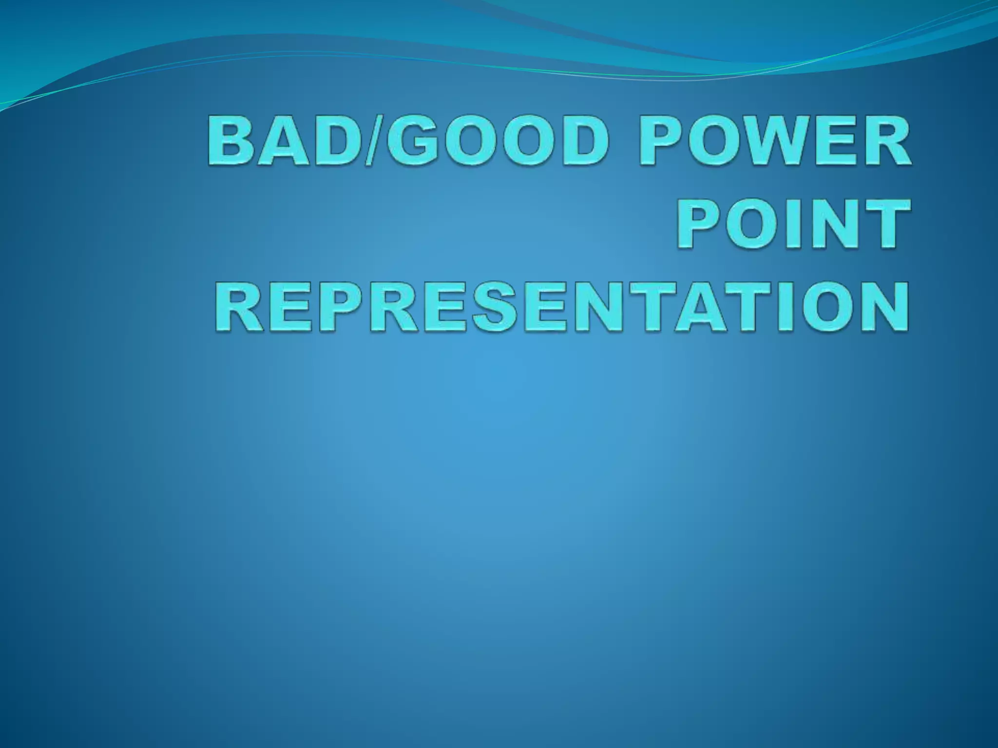 Good and bad power point presentation | PPT