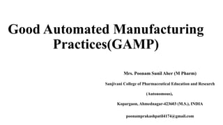 Good Automated Manufacturing Practices(GAMP).pptx