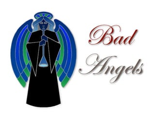 Bad angels | PPT