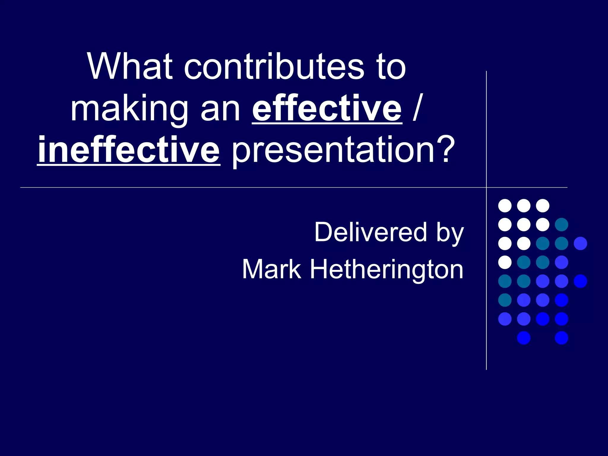 Effective and ineffective presentation techniques | PPT