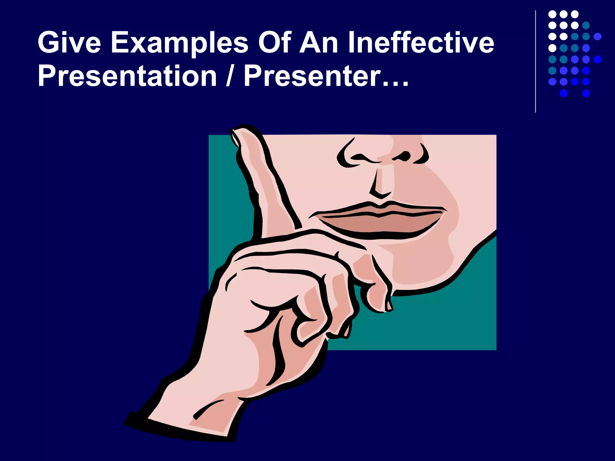 Effective and ineffective presentation techniques | PPT