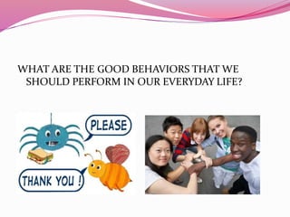 Good Behaviors - Class 2 and 3.pptx
