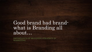 Good brand bad brand | PPT