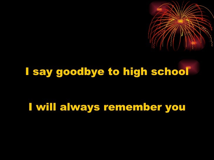 Goodbye To High School goodbye-to-high-school