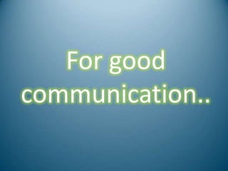 Good communication skills | PPTX