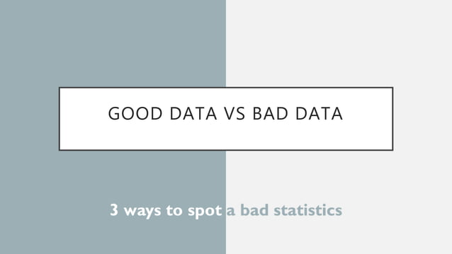 Good data vs bad data: 3 ways to spot a bad statistics | PPT