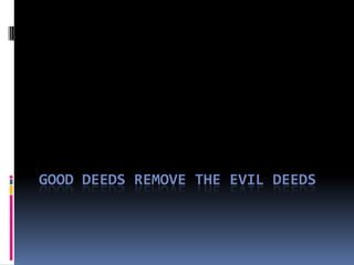 Good deeds remove the evil deeds | PPSX | Islam | Religion & Spirituality