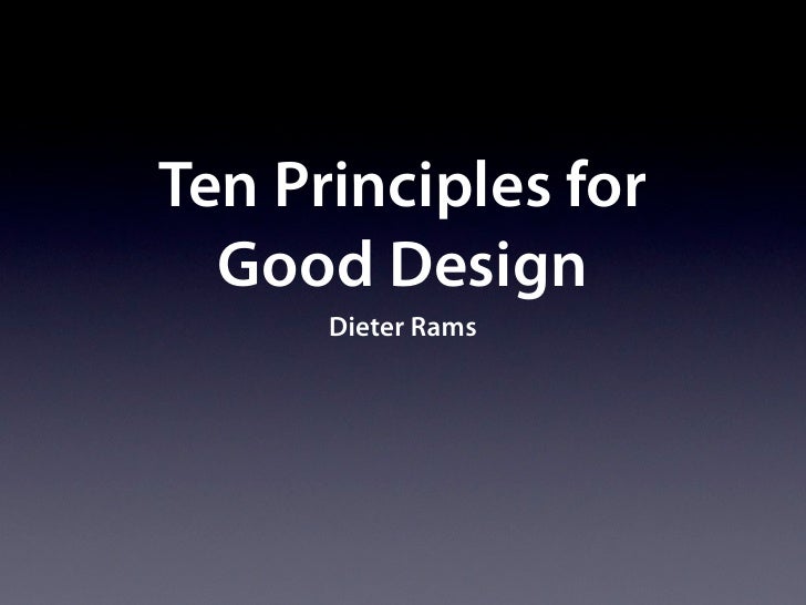 Ten Principles For Good Design Dieter Rams - Design Talk