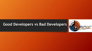 Good developers vs bad developers | PPTX