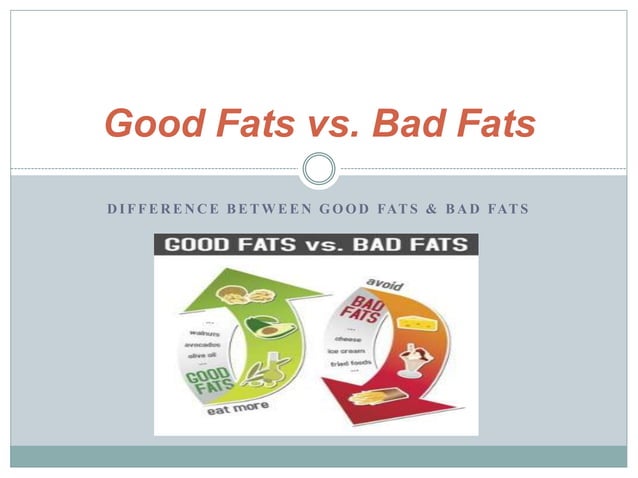 Good fat vs. bad fat | PPTX | Heart and Cardiovascular Diseases ...