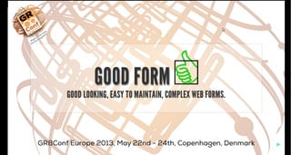 Good Form - complex web forms made Groovy | PPT
