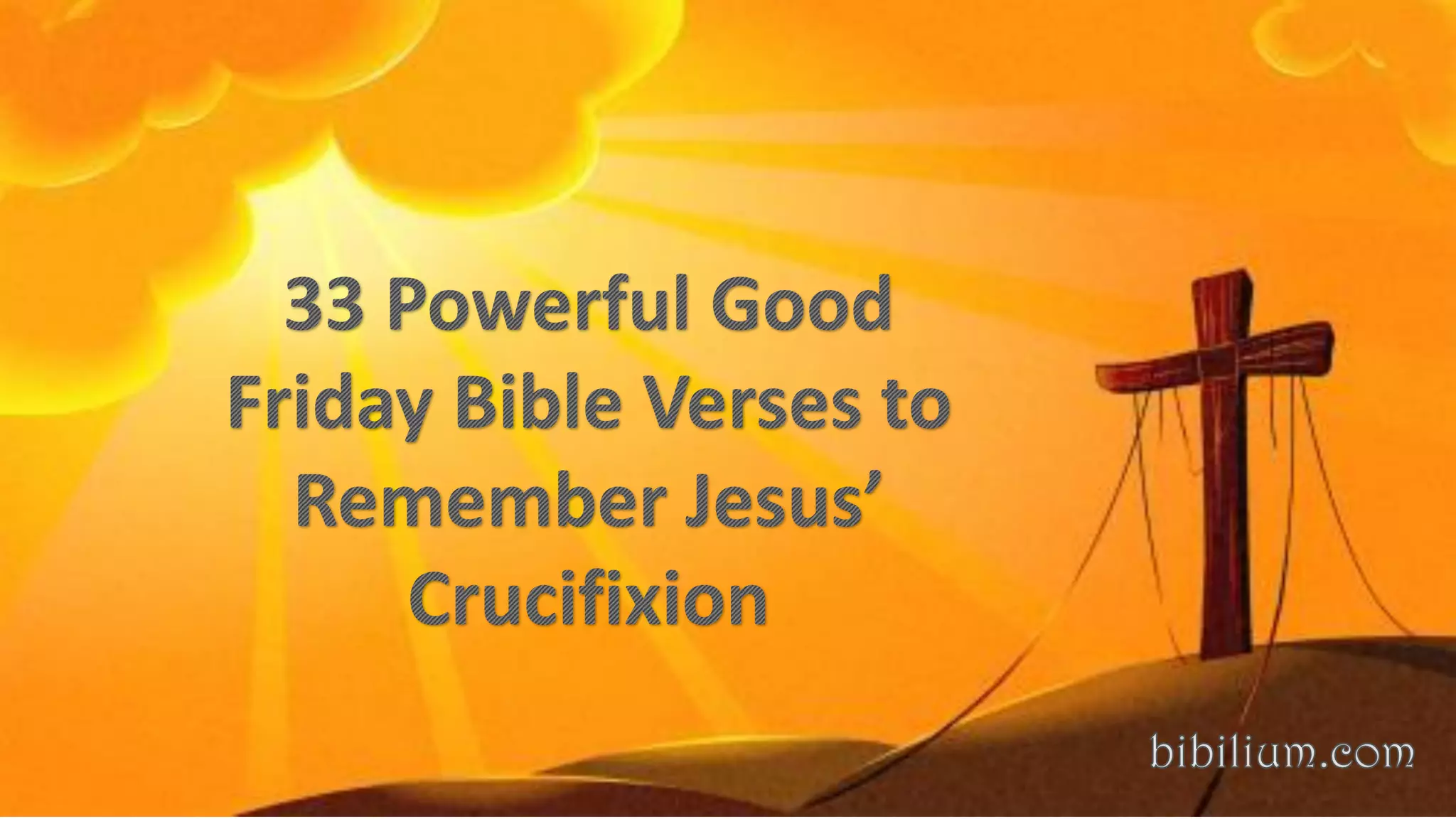 33 Powerful Good Friday Bible Verses to Remember Jesus’ Crucifixion | PPT