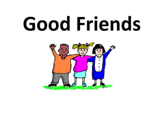 Good friends | PPT