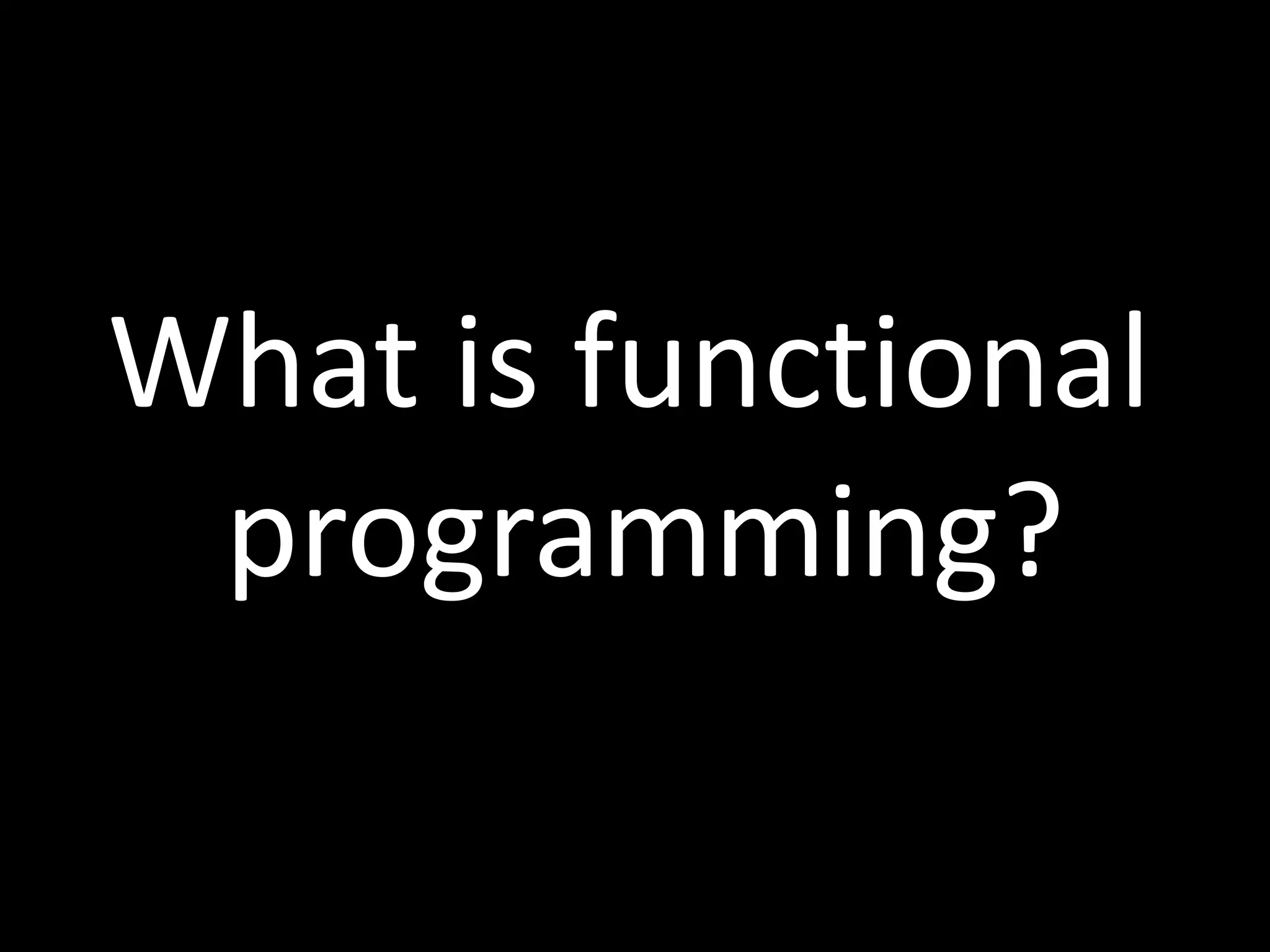 Good Functional Programming Is Good Programming Ppt
